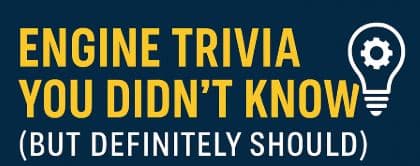Engine Trivia You Didn't Know (But Definitely Should) - Gearhead Engines